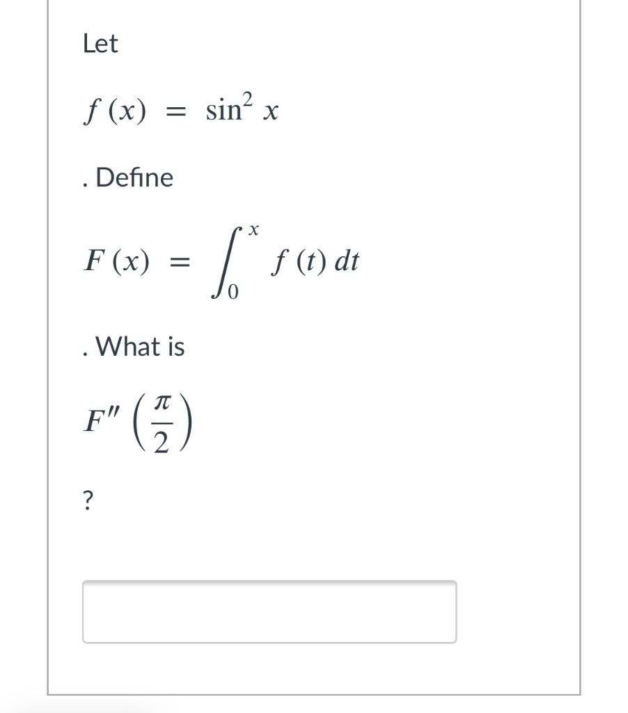 solved-let-f-x-sin-x-define-f-x-f-t-dt-what-is-f-chegg