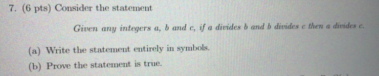 Solved 7. (6 pts) Consider the statement Given any integers | Chegg.com