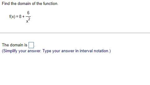Solved Find the domain of the function. f(x)=8+x26 The | Chegg.com