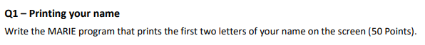 Solved Q1 - Printing your name Write the MARIE program that | Chegg.com