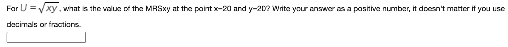 Solved For U = xy, what is the value of the MRSxy at the | Chegg.com