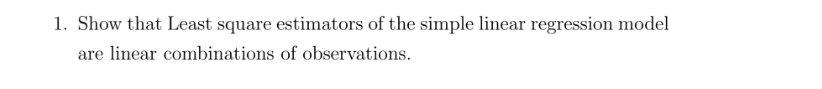 Solved 1. Show that Least square estimators of the simple | Chegg.com