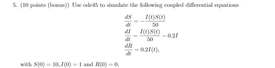 Solved 5. (10 points (bonus)) Use ode45 to simulate the | Chegg.com