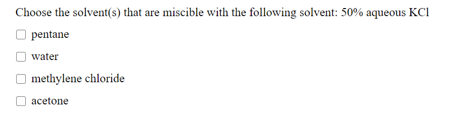 Solved Choose the solvent(s) that are miscible with the | Chegg.com