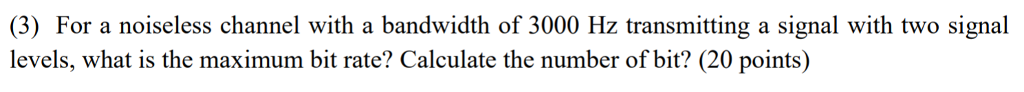 Solved (3) For a noiseless channel with a bandwidth of 3000 | Chegg.com