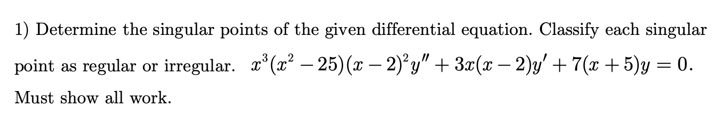 Solved 1) Determine the singular points of the given | Chegg.com