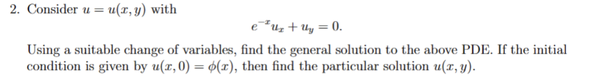Solved 2. Consider u=u(x,y) with e−xux+uy=0 Using a suitable | Chegg.com
