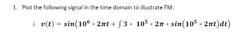 Solved 1. Plot the following signal in the time domain to | Chegg.com