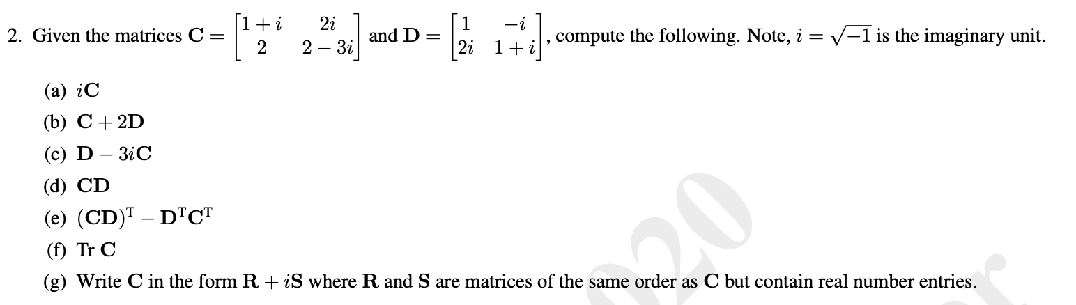 Solved [1+į 2i 1 2. Given the matrices C= and D= 2 2 – 3i 2i | Chegg.com