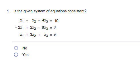 Solved 1. Is the given system of equations consistent? X1 X2 | Chegg.com