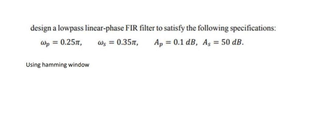 Solved design a lowpass linear-phase FIR filter to satisfy | Chegg.com
