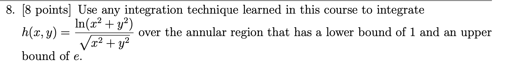 Solved 8. [8 points] Use any integration technique learned | Chegg.com