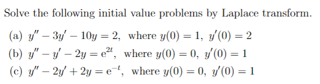 Solved Solve the following initial value problems by Laplace | Chegg.com