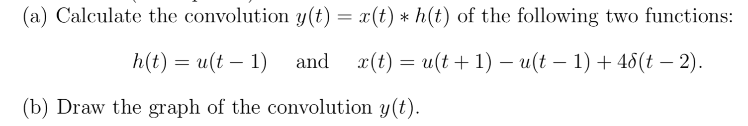 Solved (a) Calculate the convolution y(t) = x(t) * h(t) of | Chegg.com