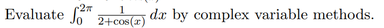Solved Evaluate ∫02π2+cos(x)1dx by complex variable methods. | Chegg.com