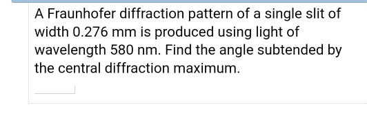 Solved A Fraunhofer diffraction pattern of a single slit of | Chegg.com