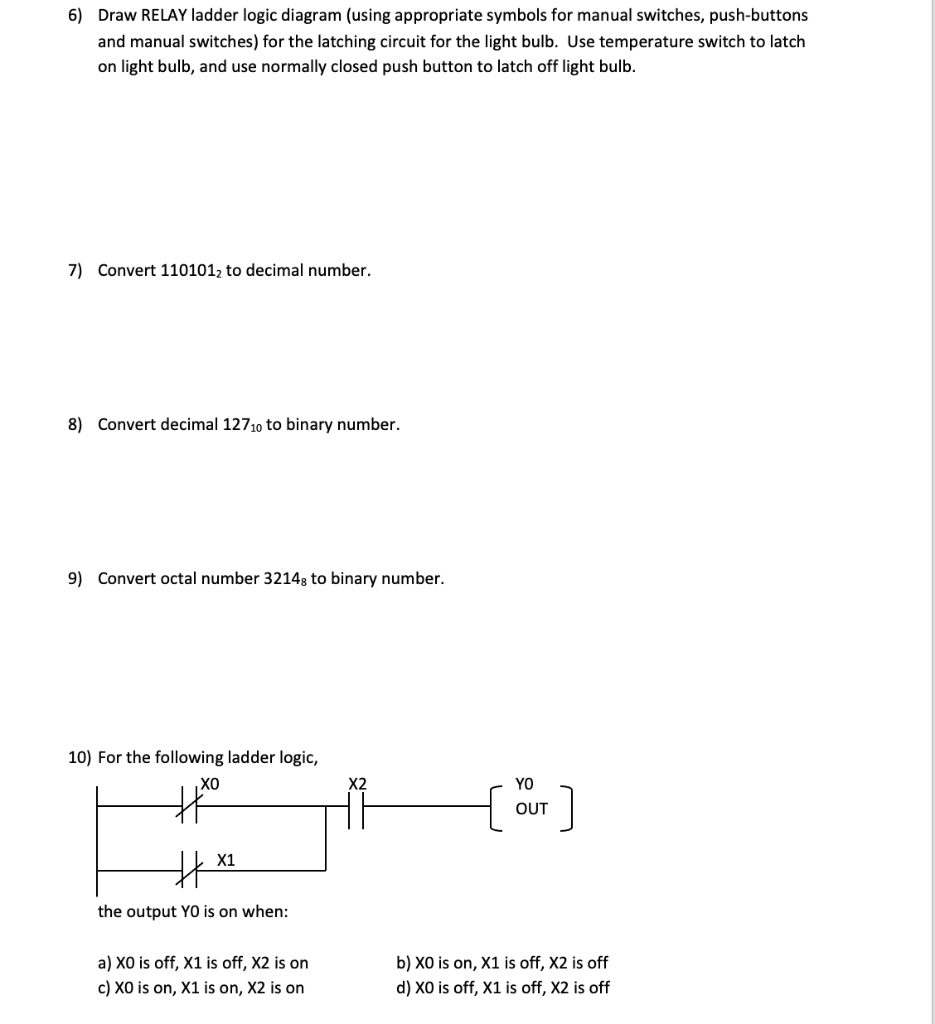 Solved 6) Draw RELAY ladder logic diagram (using appropriate | Chegg.com