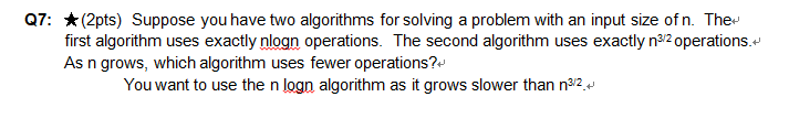Solved Q7: +(2pts) Suppose you have two algorithms for | Chegg.com
