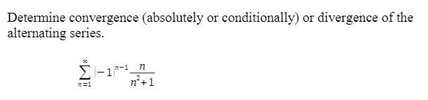 Solved Determine convergence (absolutely or conditionally) | Chegg.com