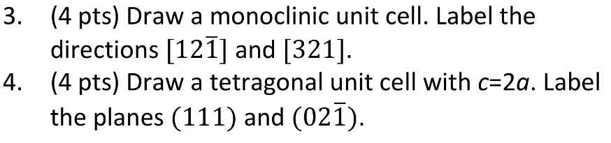 Solved (4 pts) Draw a monoclinic unit cell. Label the (4 | Chegg.com