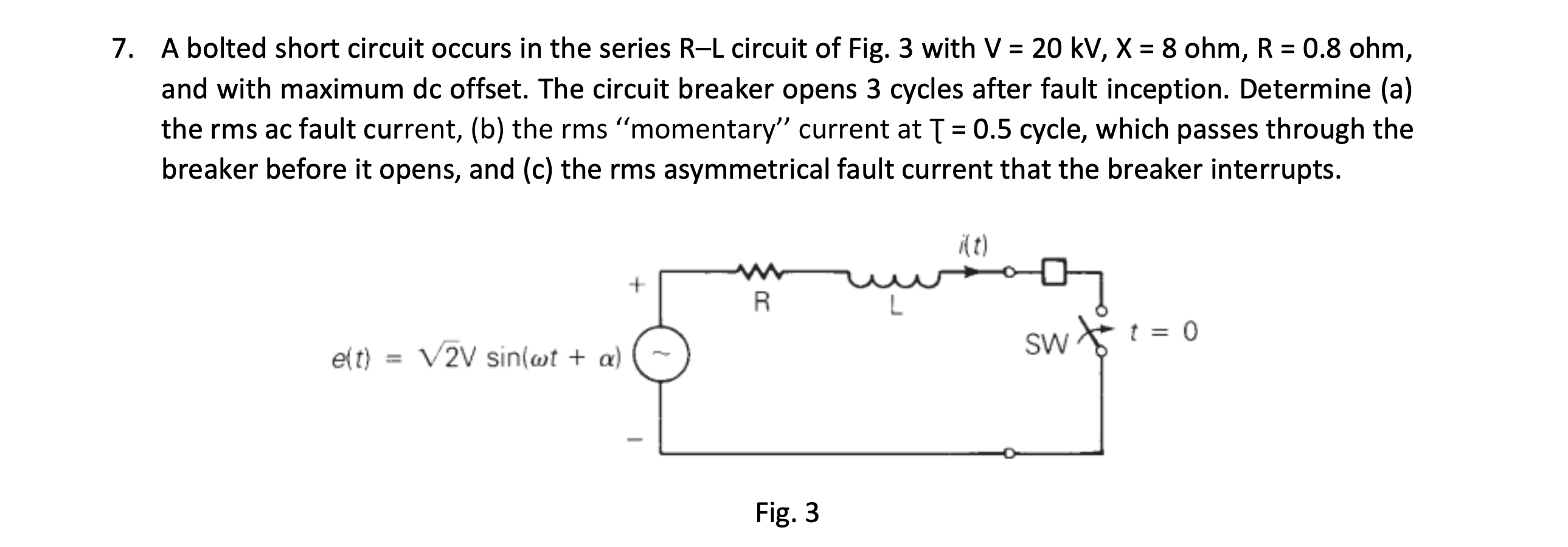 Solved 7. A bolted short circuit occurs in the series R-L | Chegg.com