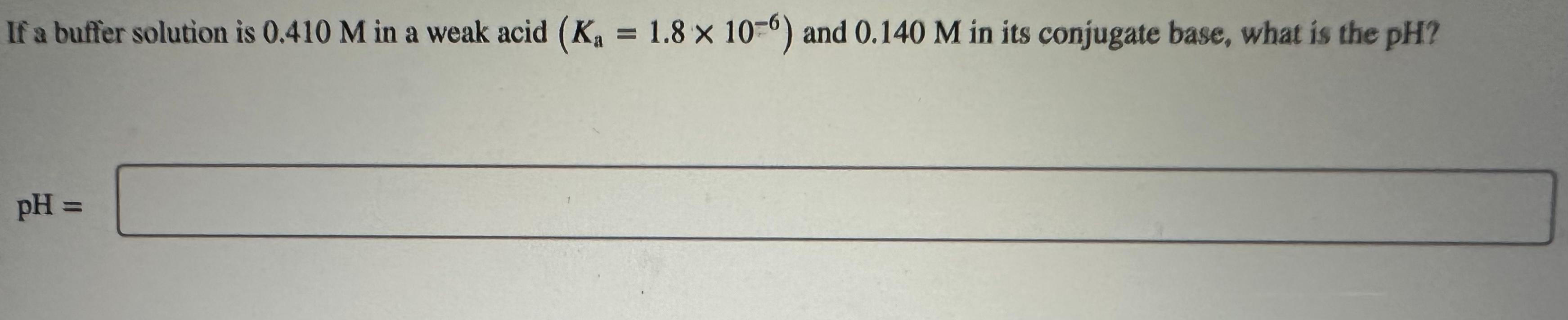 Solved If a buffer solution is 0.410M in a weak acid | Chegg.com