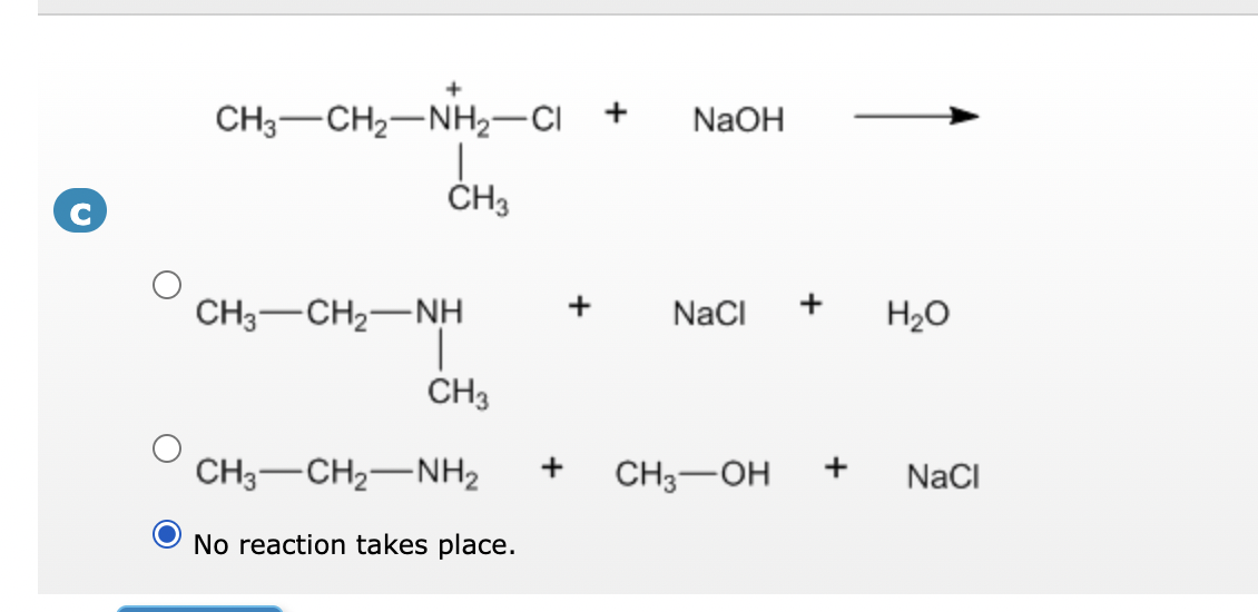 Solved CH3−CH2−NH2+CH3−OH+NaCl No reaction takes place. | Chegg.com