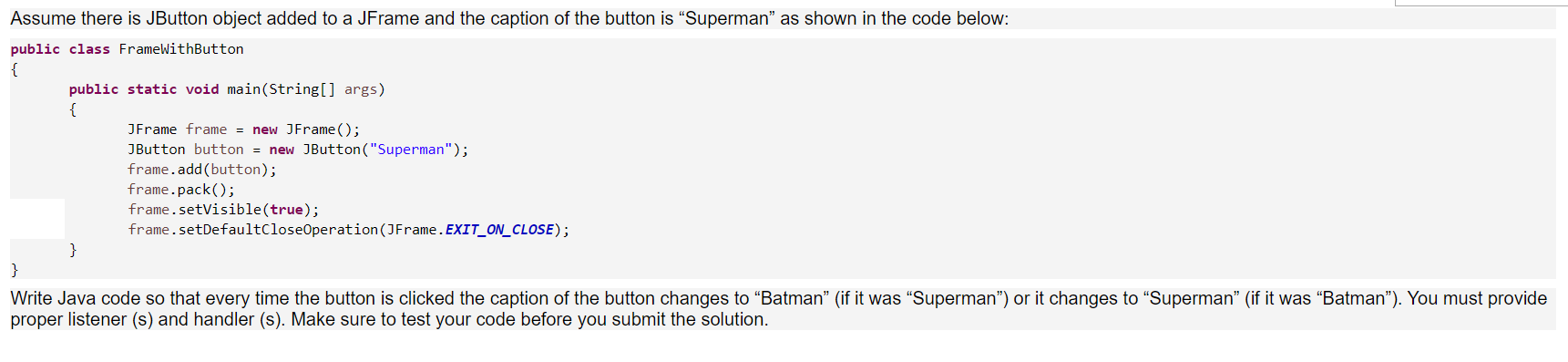 Solved Assume there is JButton object added to a JFrame and | Chegg.com
