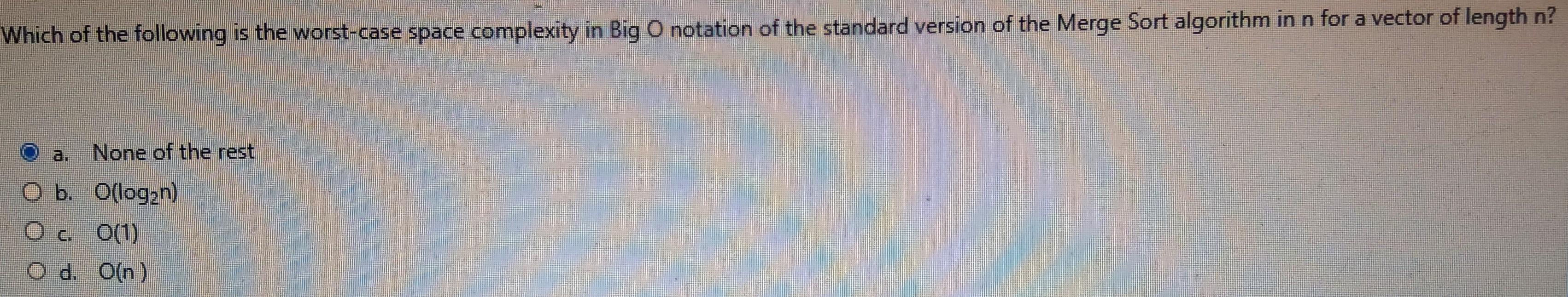 Solved Which of the following is the worst-case space | Chegg.com