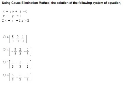 Solved Using Gauss Elimination Method, the solution of the | Chegg.com
