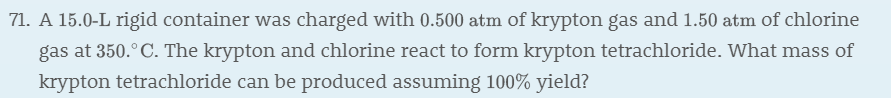 Solved 71. A 15.0-L rigid container was charged with 0.500 | Chegg.com
