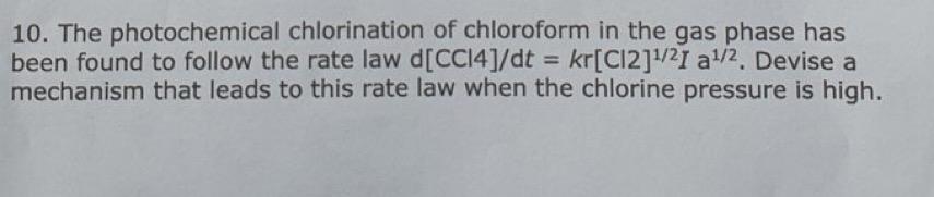 Solved 10. The photochemical chlorination of chloroform in | Chegg.com