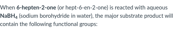 Solved When 6-hepten-2-one (or hept-6-en-2-one) is reacted | Chegg.com