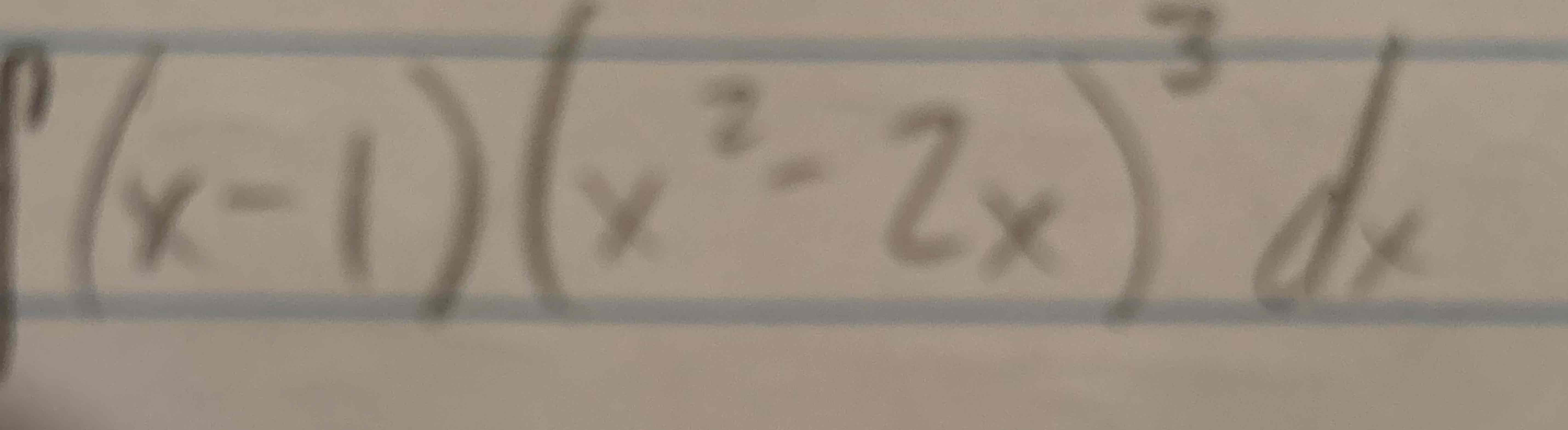 Solved ∫﻿﻿(x-1)(x2-2x)3dx | Chegg.com
