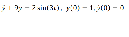 Solved ° +9y = 2 sin(3t), y(0) = 1, y(0) = 0 | Chegg.com