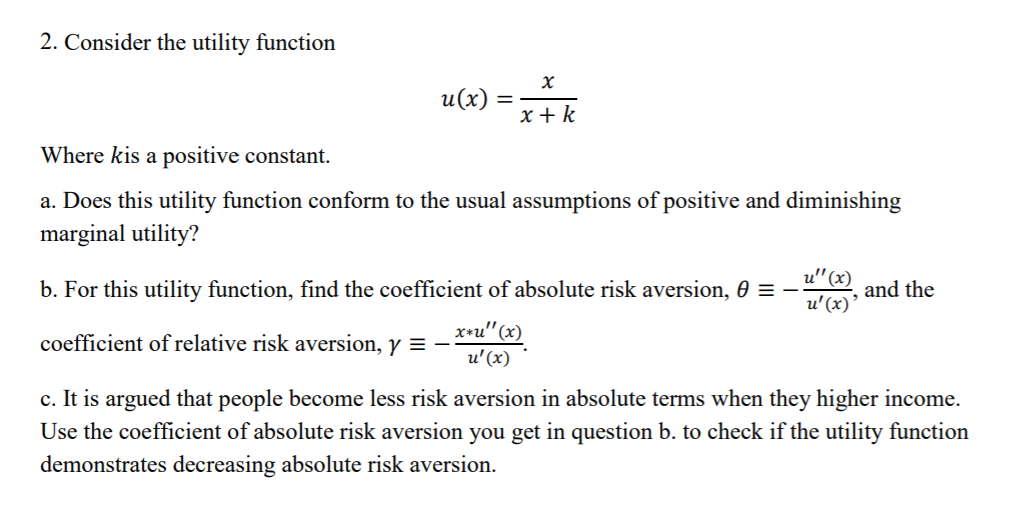Solved 2. Consider the utility function u(x) x + k Where kis | Chegg.com