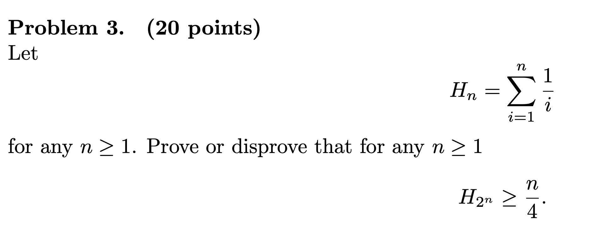 Solved Problem 3. (20 points) Let i=1 for any n > 1. Prove | Chegg.com