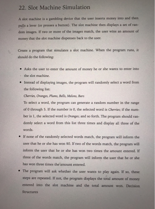 Solved 22. Slot Machine Simulation A slot machine is a | Chegg.com