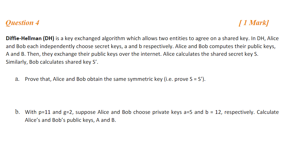 Solved Question 4 [ 1 Mark] Diffie-Hellman (DH) is a key | Chegg.com