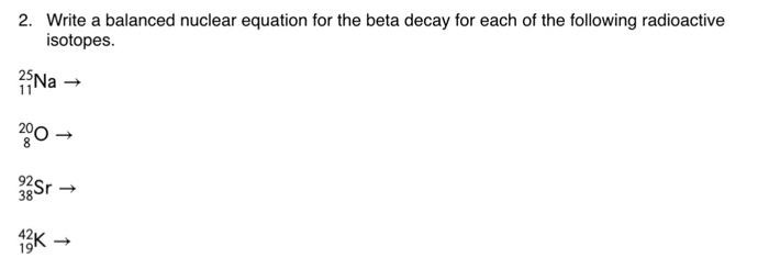 Solved Write a balanced nuclear equation for the beta decay | Chegg.com