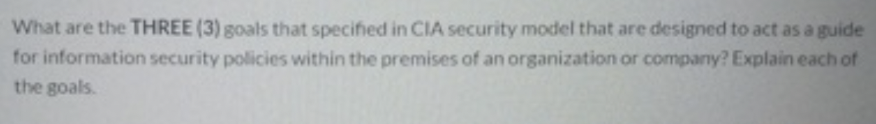Solved What are the THREE (3) goals that specified in CIA | Chegg.com