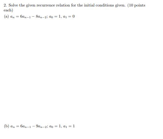 Solved Discrete mathSolve the given recurrence relation for | Chegg.com