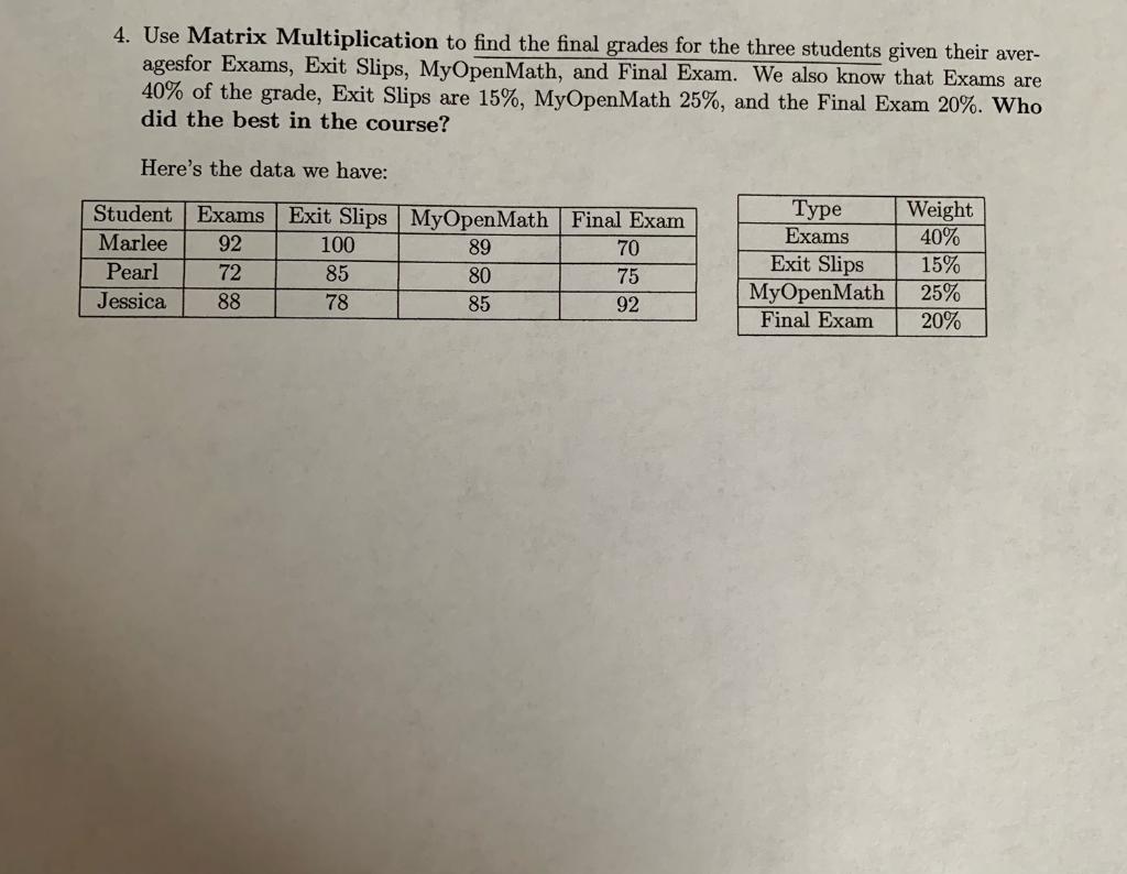 Solved 4. Use Matrix Multiplication to find the final grades | Chegg.com