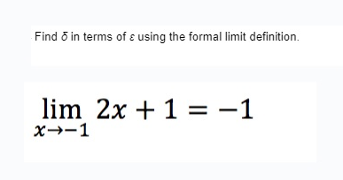Solved Find δ in terms of ε using the formal limit | Chegg.com