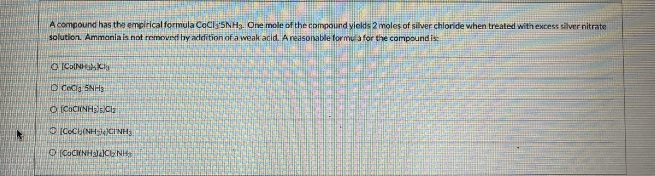 Solved A compound has the empirical formula CoCl3-5NH3. One | Chegg.com