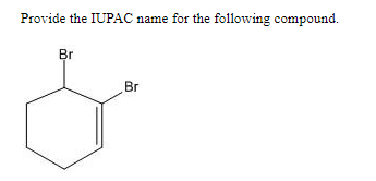 Solved Provide the IUPAC name for the following compound. Br | Chegg.com