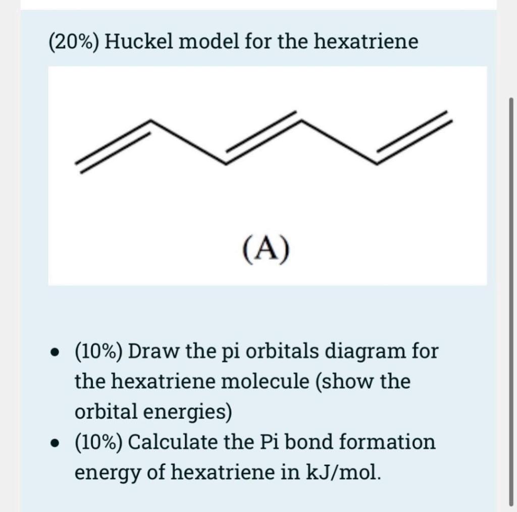 Solved (20%) Huckel model for the hexatriene ( A) ( • (10%) | Chegg.com