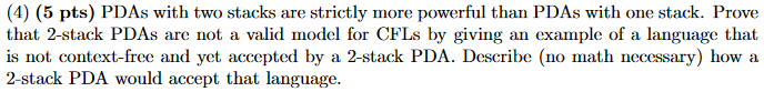Solved (4) (5 pts) PDAs with two stacks are strictly more | Chegg.com