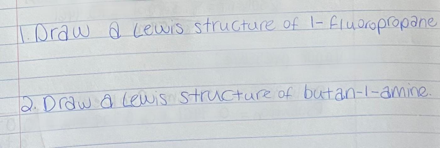 Solved 1. Draw a Lewis structure of 1- fluoropropane 2. Draw | Chegg.com