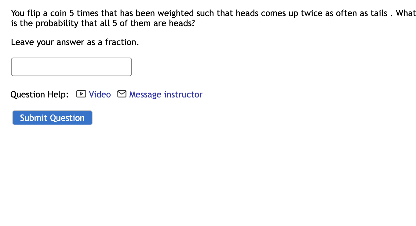 Solved You flip a coin 5 times that has been weighted such | Chegg.com